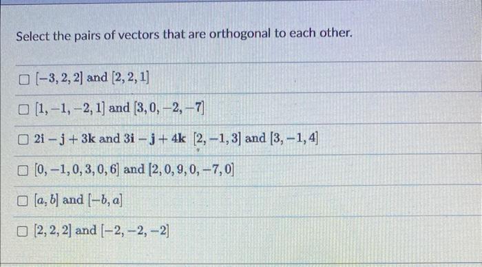 Solved Select the pairs of vectors that are orthogonal to | Chegg.com