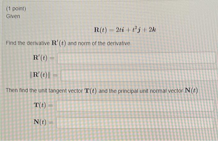 Solved (1 point) Given R(t)=2ti+t²j+2k Find the derivative | Chegg.com