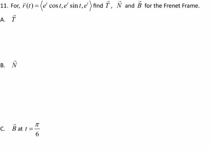 Solved 11. For, r(t)= etcost,etsint,et find T,N and B for | Chegg.com