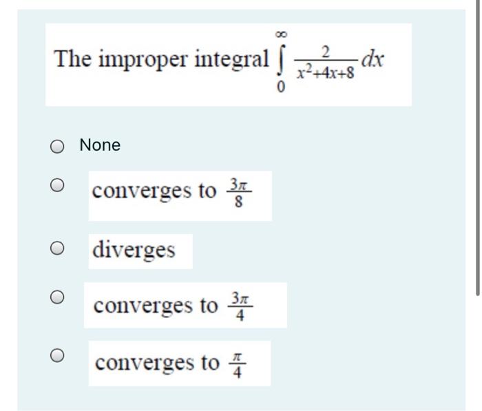 Solved The improper integral ! -*x+dx O None converges to 3a | Chegg.com