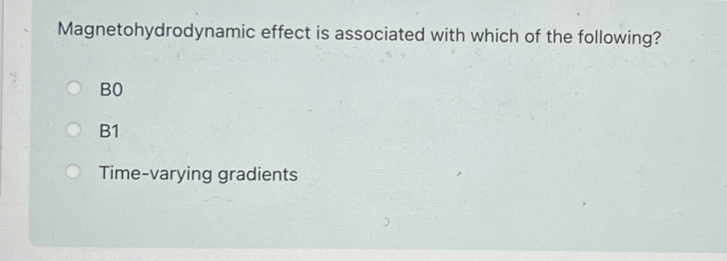 Solved Magnetohydrodynamic effect is associated with which | Chegg.com
