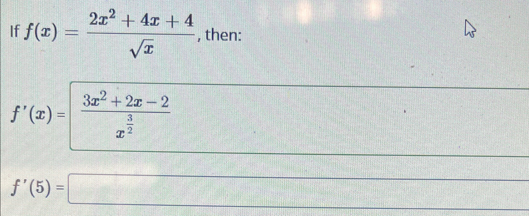 Solved If f(x)=2x2+4x+4x2, ﻿then:f'(x)=3x2+2x-2x32f'(5)= | Chegg.com