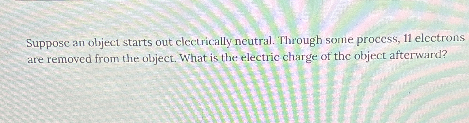 Solved Suppose an object starts out electrically neutral. | Chegg.com