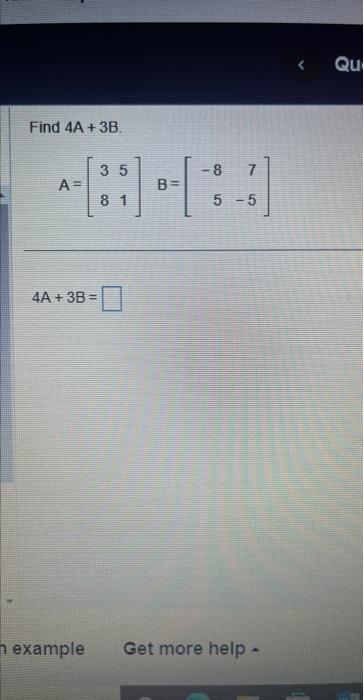 Solved Find 4A+3B A=[3851]B=[−857−5] 4A+3B= | Chegg.com