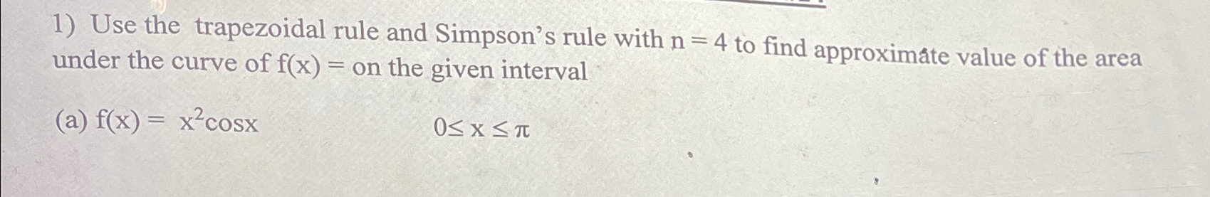 Solved Use the trapezoidal rule and Simpson's rule with n=4 | Chegg.com