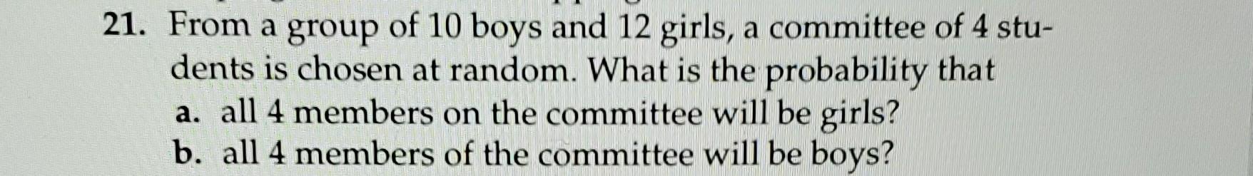 Solved 21. From a group of 10 boys and 12 girls, a committee | Chegg.com