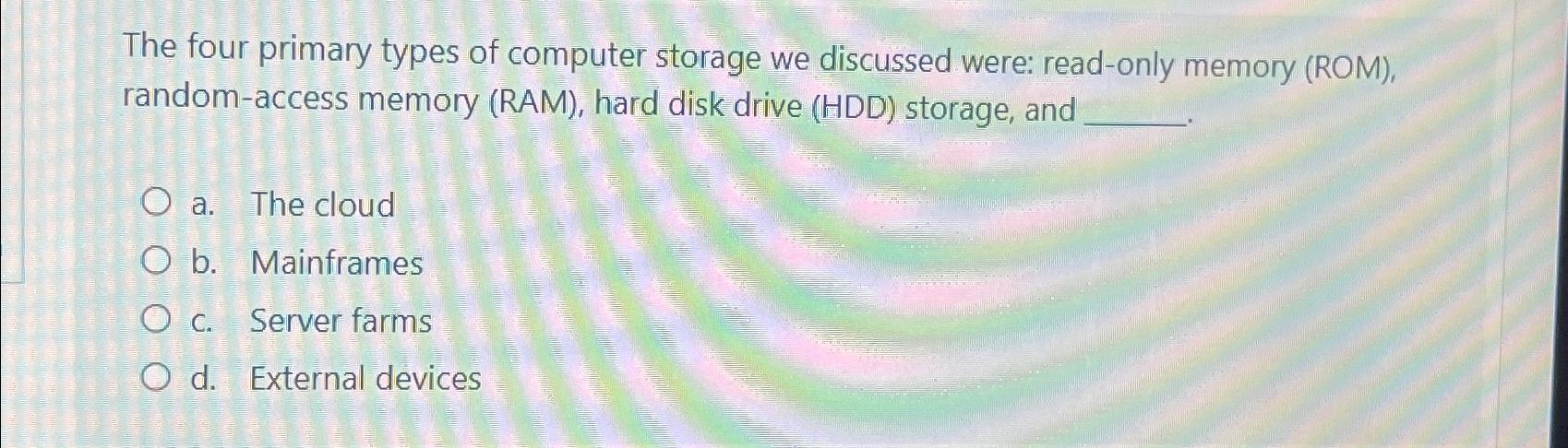 Solved The four primary types of computer storage we | Chegg.com