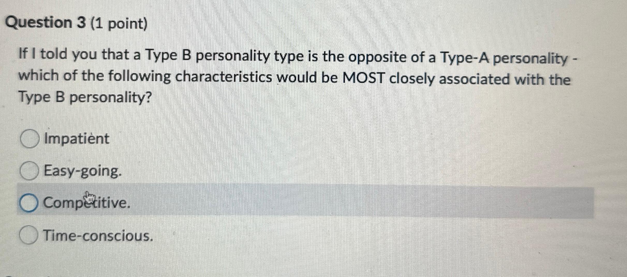 Solved Question 3 (1 ﻿point)If I told you that a Type B | Chegg.com