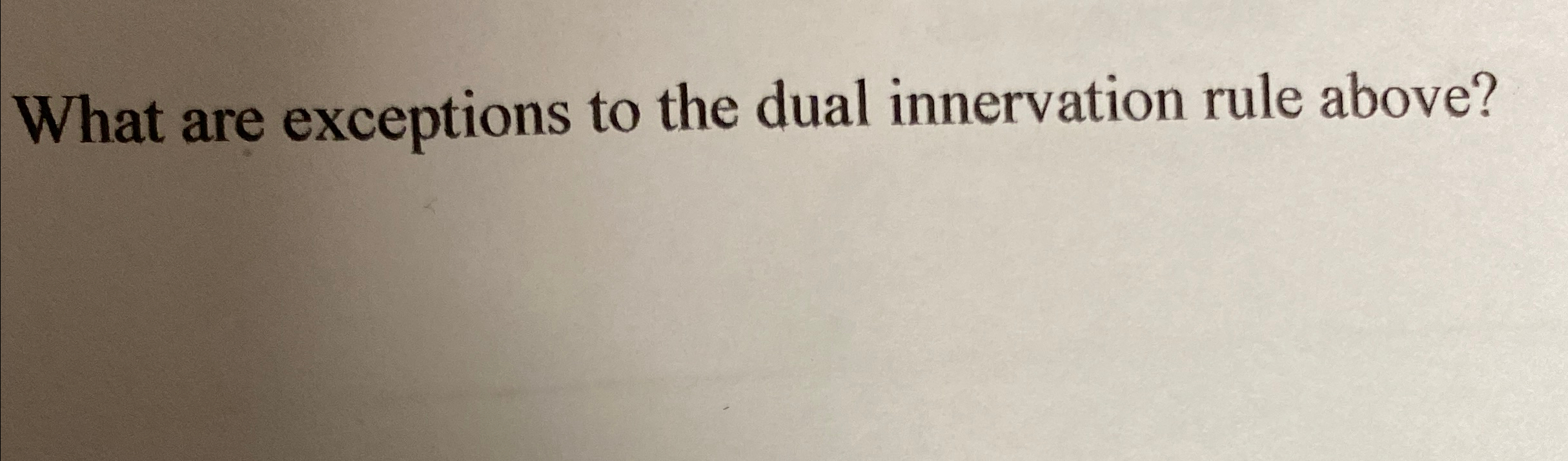 Solved What are exceptions to the dual innervation rule | Chegg.com