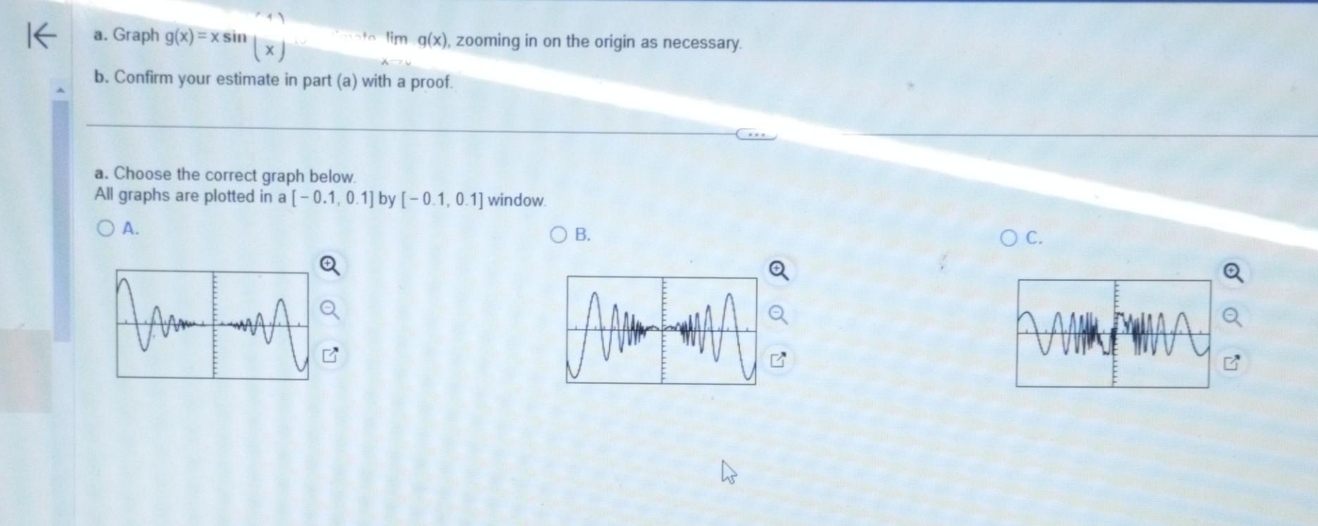 Solved a)graph g(x) =x sin (1/x) to estimate lim_x=0 g(x), | Chegg.com Solved a)graph g(x) =x sin (1/x) to estimate lim_x=0 g(x), | Chegg.com