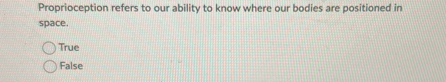 Solved Proprioception refers to our ability to know where | Chegg.com