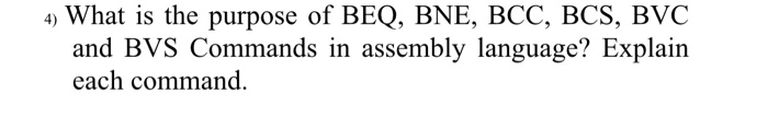 Solved 4) What is the purpose of BEQ, BNE, BCC, BCS, BVC and | Chegg.com