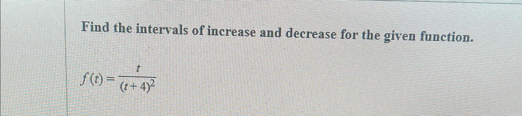 Solved Find the intervals of increase and decrease for the | Chegg.com