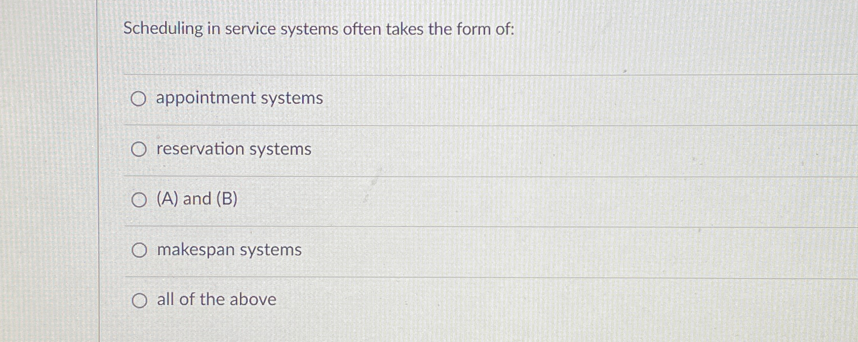 Solved Scheduling in service systems often takes the form | Chegg.com