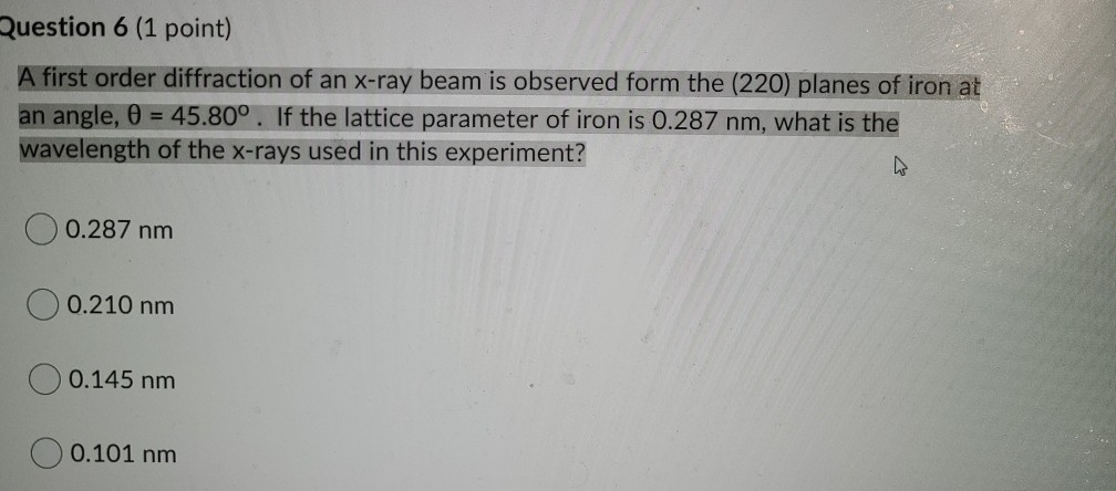 Solved Question 6 (1 point) A first order diffraction of an | Chegg.com