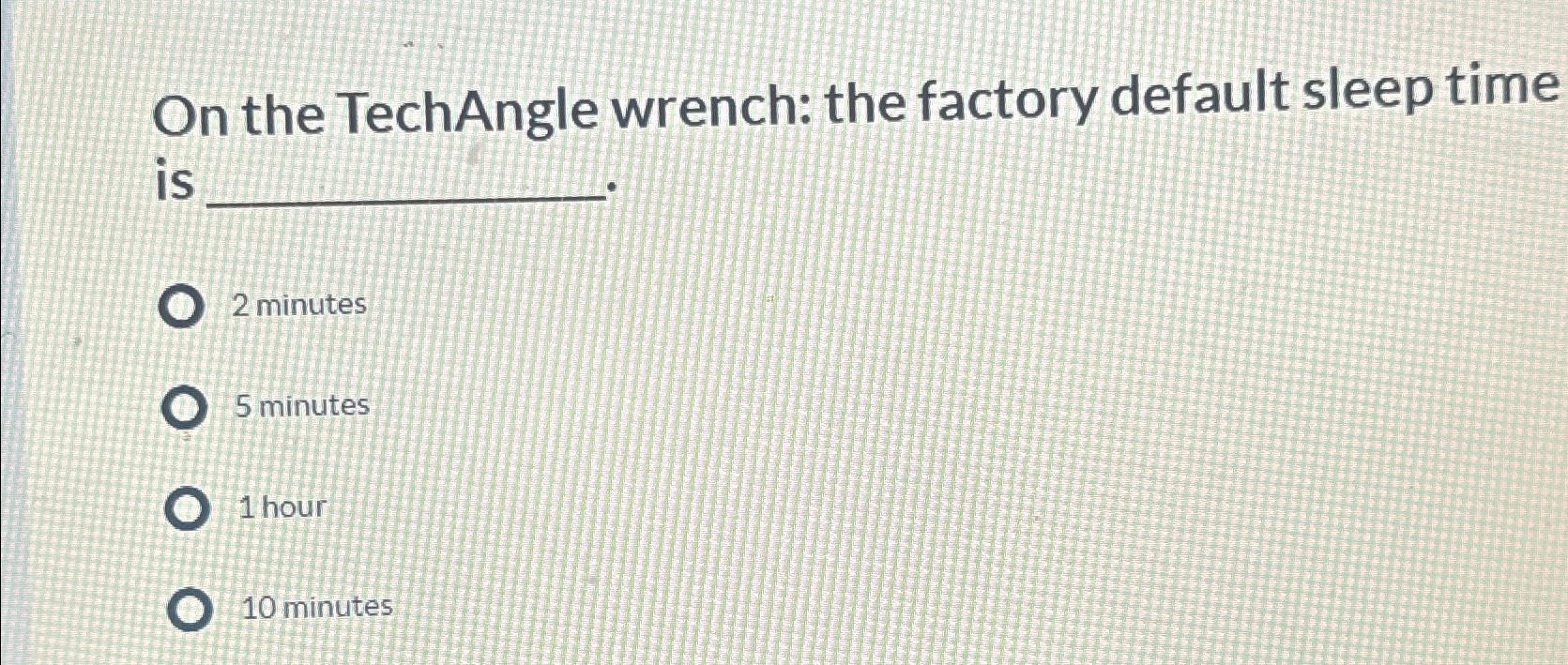 Solved On the TechAngle wrench: the factory default sleep | Chegg.com