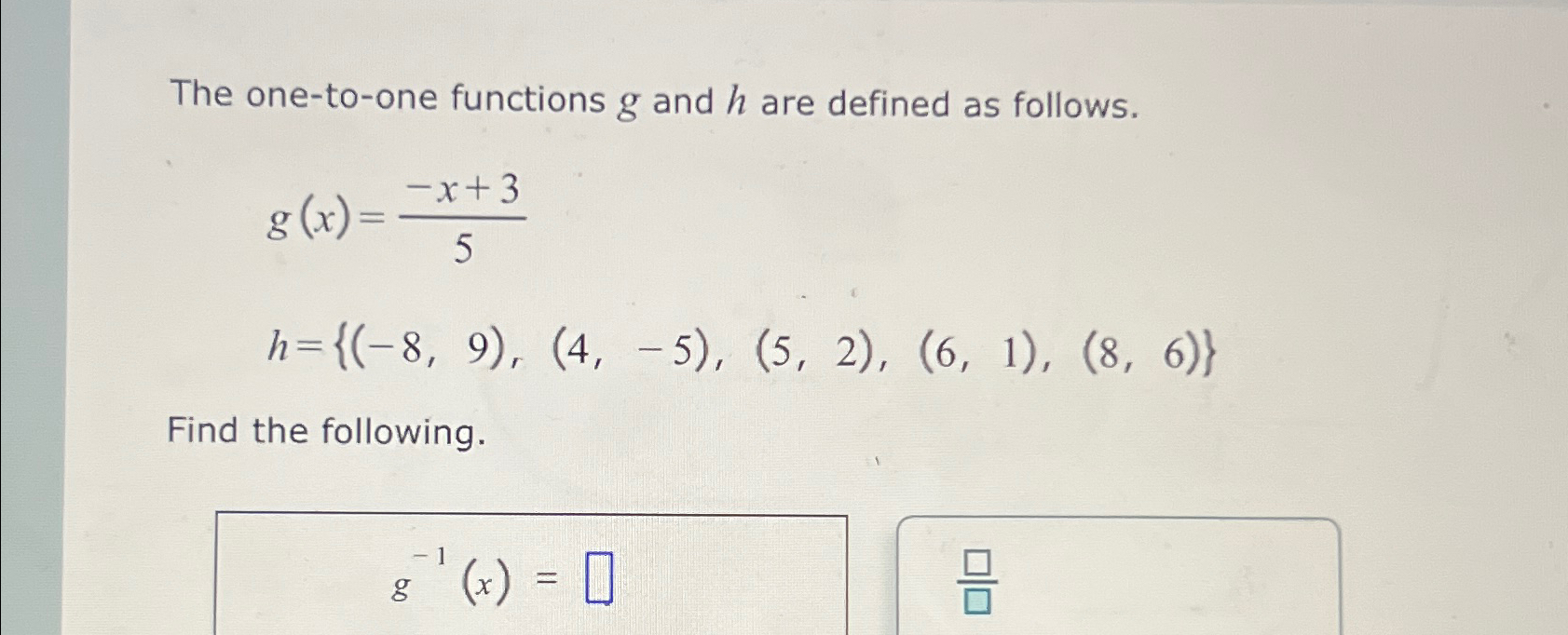 Solved The one-to-one functions g ﻿and h ﻿are defined as | Chegg.com