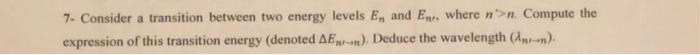Solved 7. Consider a transition between two energy levels En | Chegg.com