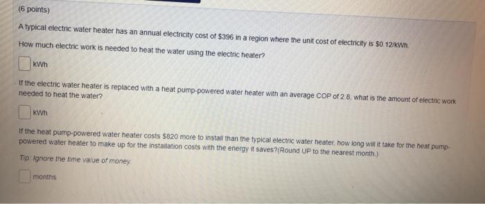 Solved (6 points) A typical electric water heater has an | Chegg.com