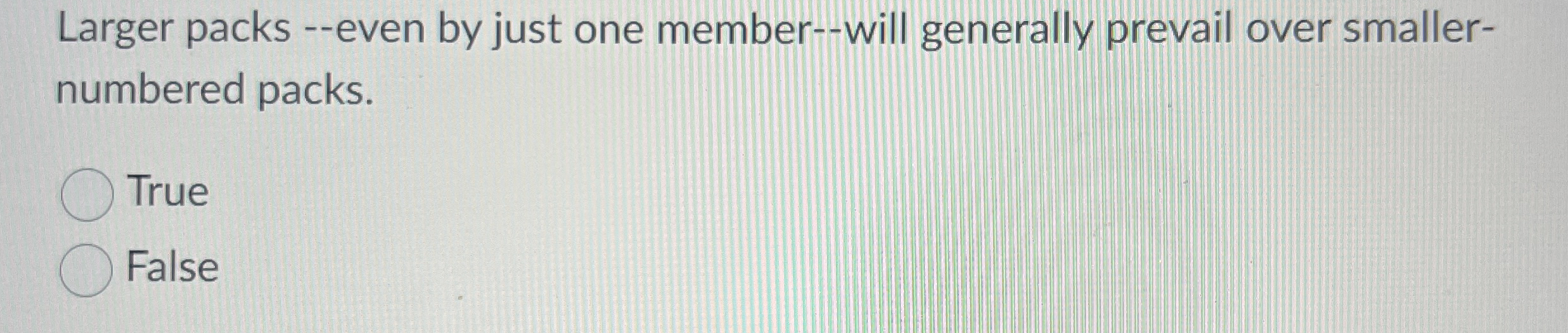 Solved Larger packs --even by just one member--will | Chegg.com