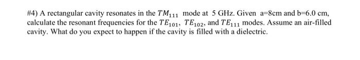 Solved \#4) A rectangular cavity resonates in the TM111 mode | Chegg.com