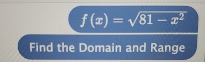 Solved f(x)=81-x22Find the Domain and Range | Chegg.com