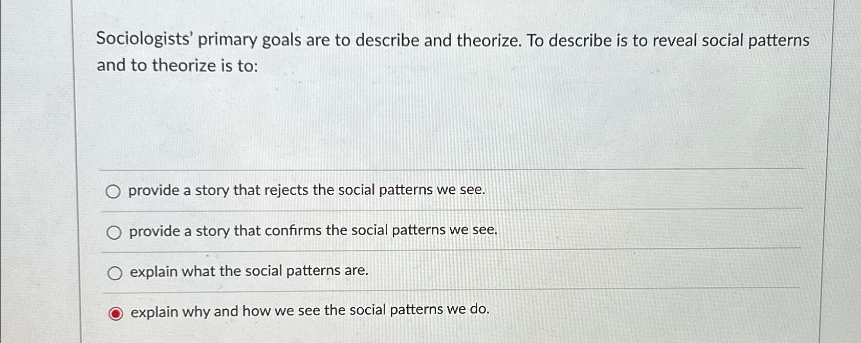 Solved Sociologists' primary goals are to describe and | Chegg.com