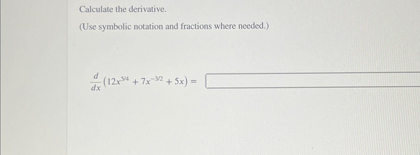 Solved Calculate the derivative.(Use symbolic notation and | Chegg.com