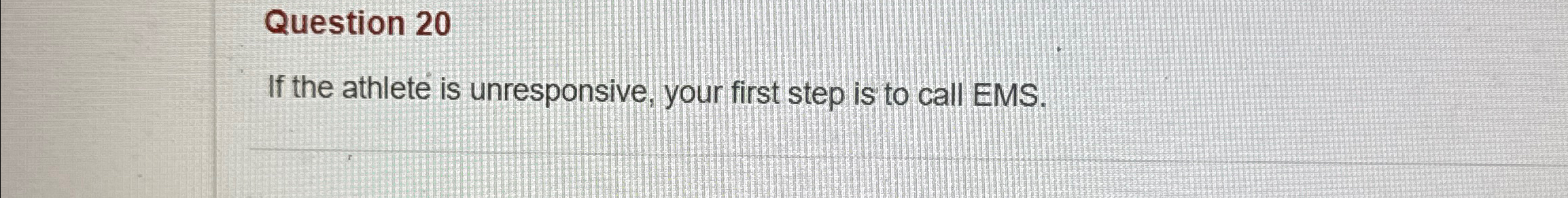 Solved Question 20If the athlete is unresponsive, your first | Chegg.com