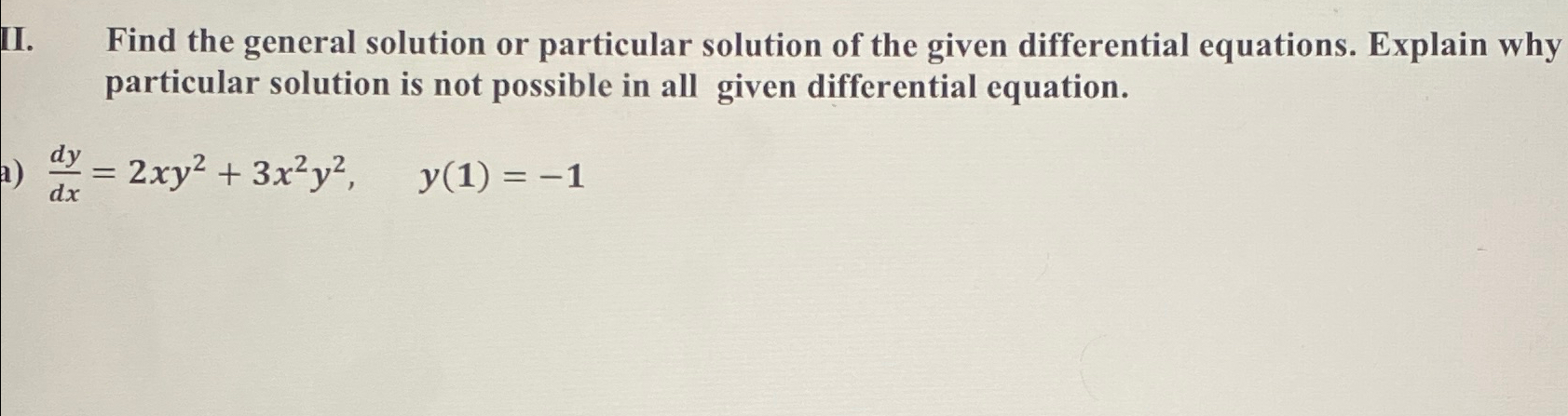 Solved II. ﻿Find the general solution or particular solution | Chegg.com
