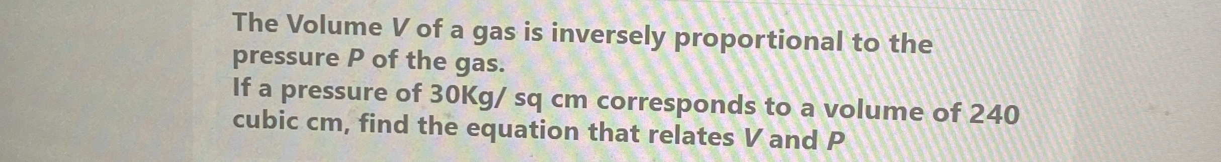 Solved The Volume V ﻿of a gas is inversely proportional to | Chegg.com