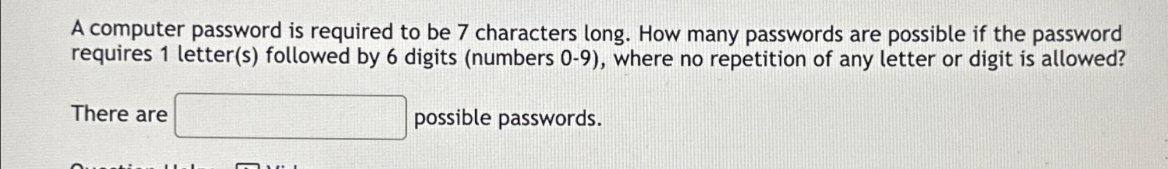 Solved A computer password is required to be 7 ﻿characters | Chegg.com
