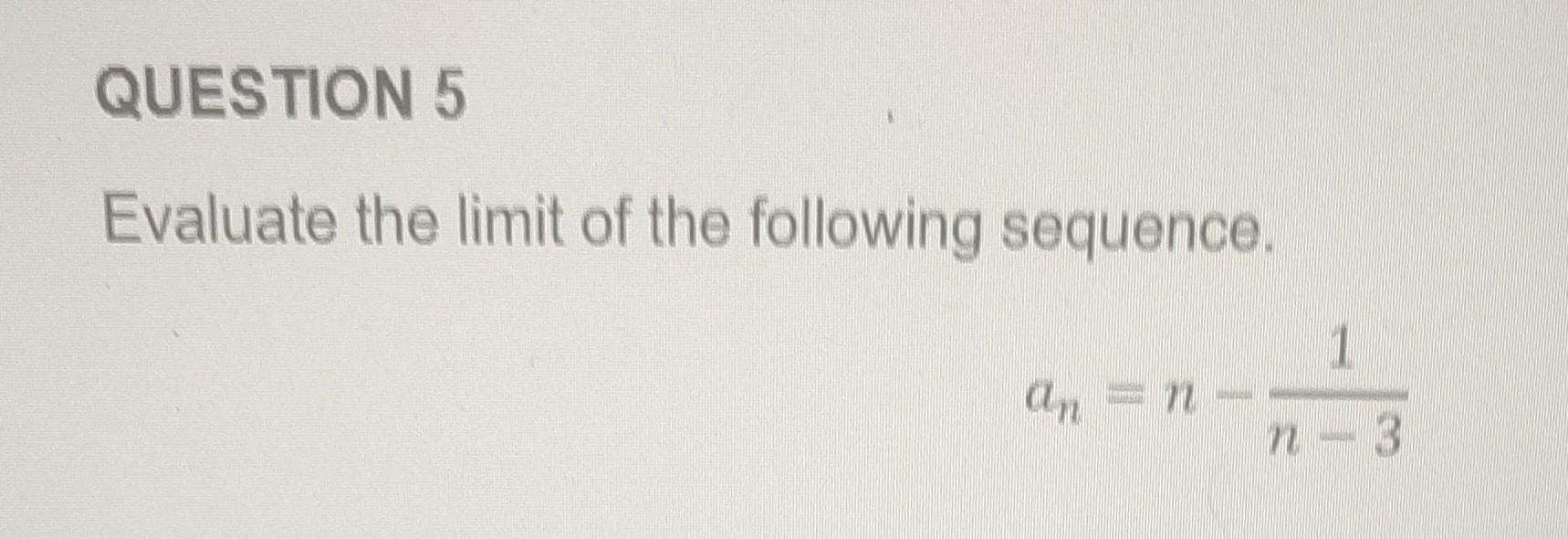 Solved Evaluate the limit of the following sequence. | Chegg.com