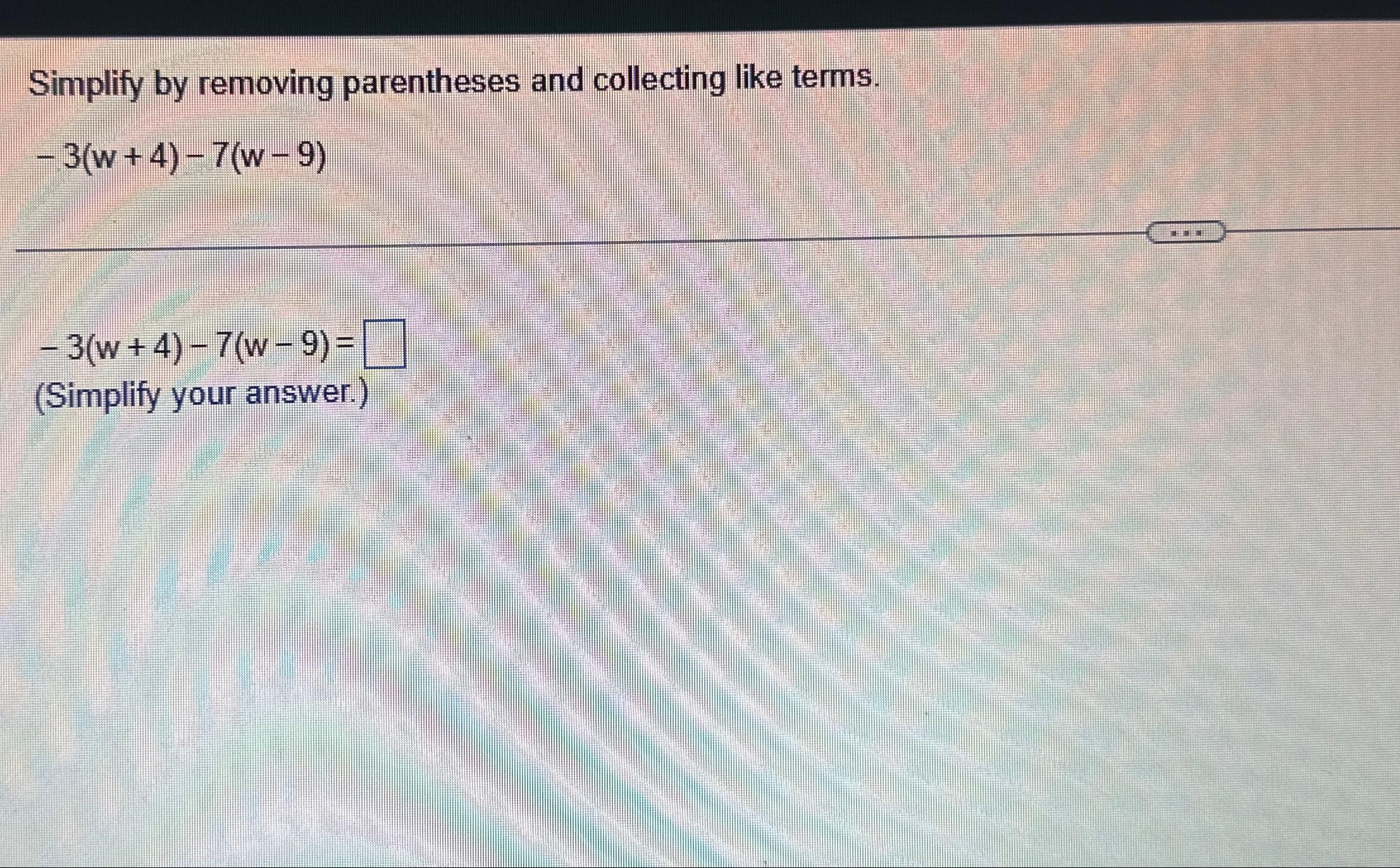 Solved Simplify by removing parentheses and collecting like | Chegg.com
