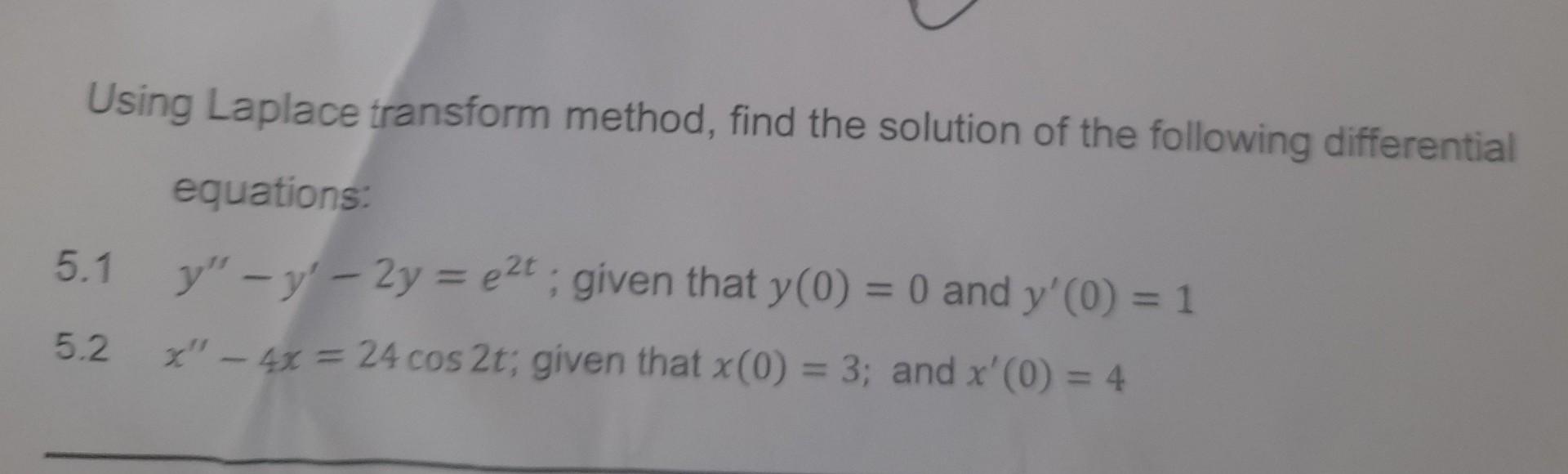 Solved Using Laplace transform method, find the solution of | Chegg.com