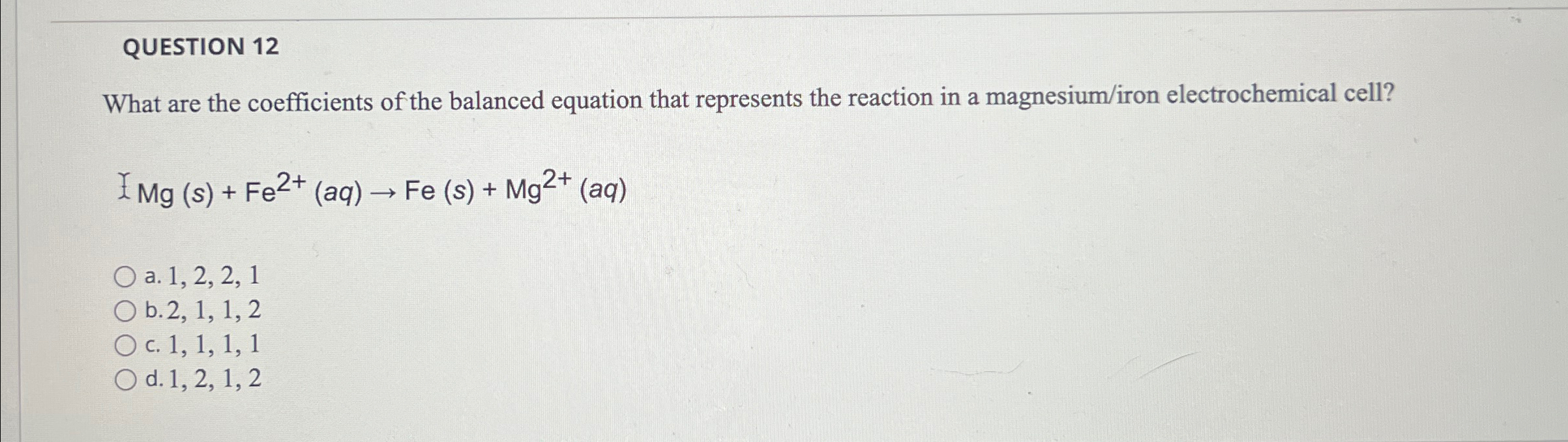 Solved QUESTION 12What are the coefficients of the balanced | Chegg.com