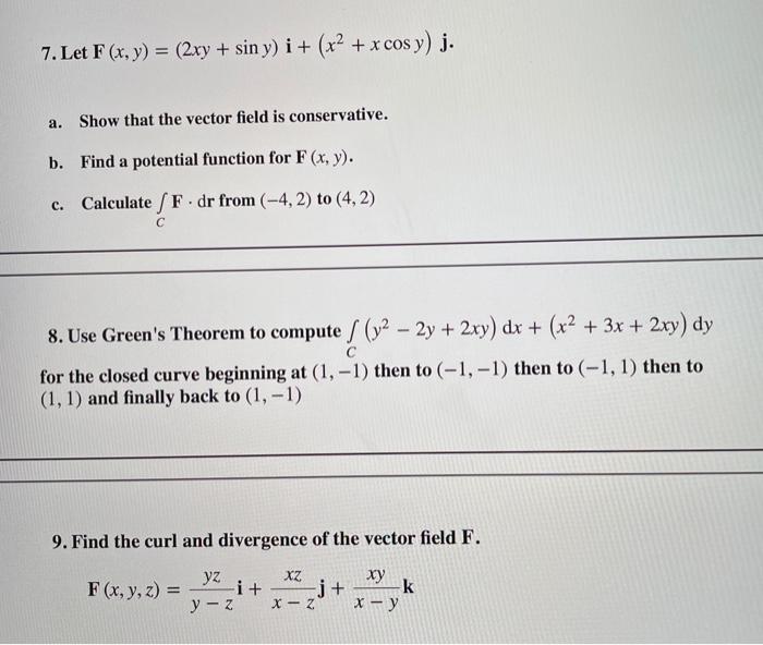 Solved 7. Let F(x, y) = (2xy + sin y) i + (x2 + x cos y) j. | Chegg.com
