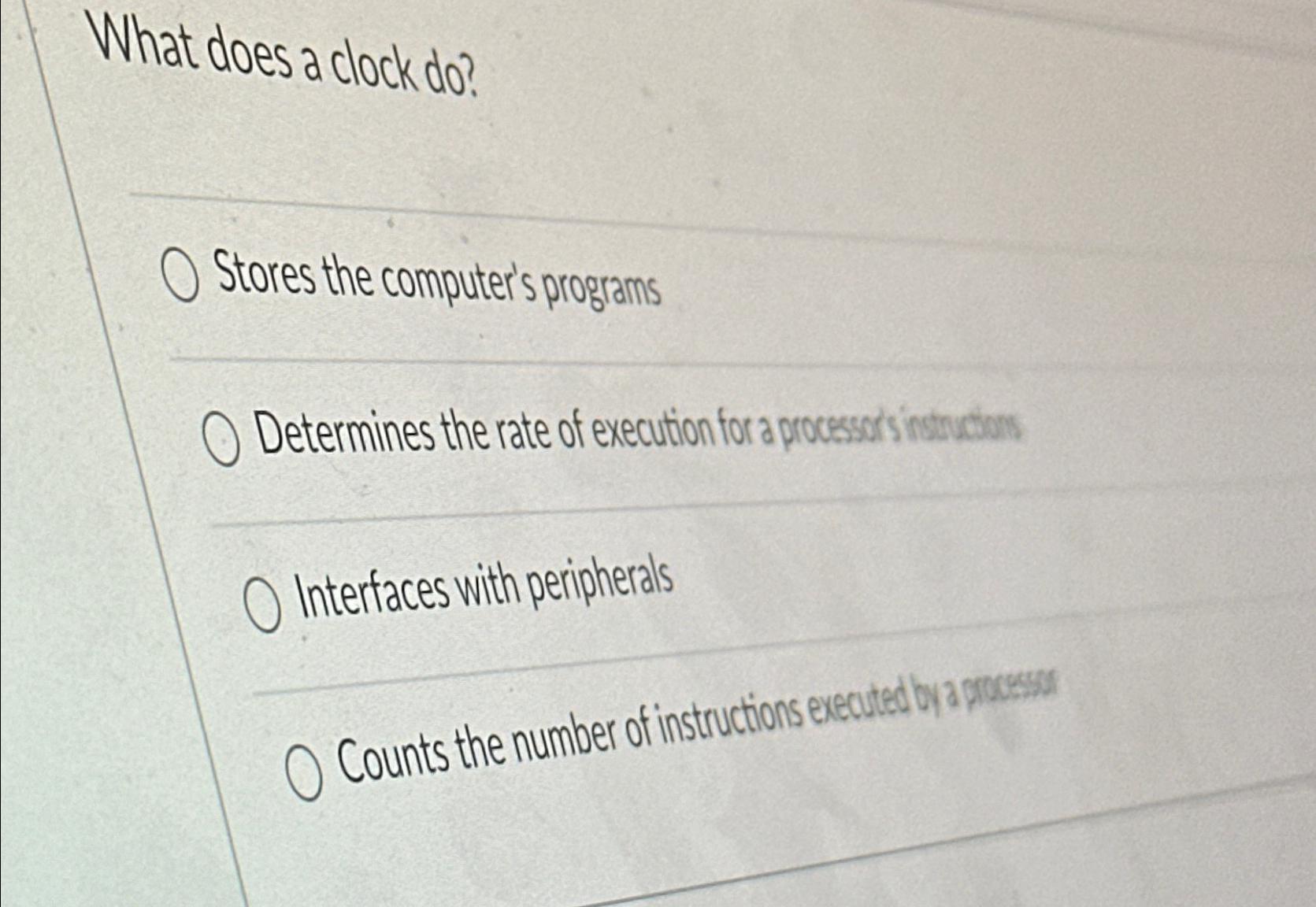 Solved What does a clock do?Stores the computer's | Chegg.com