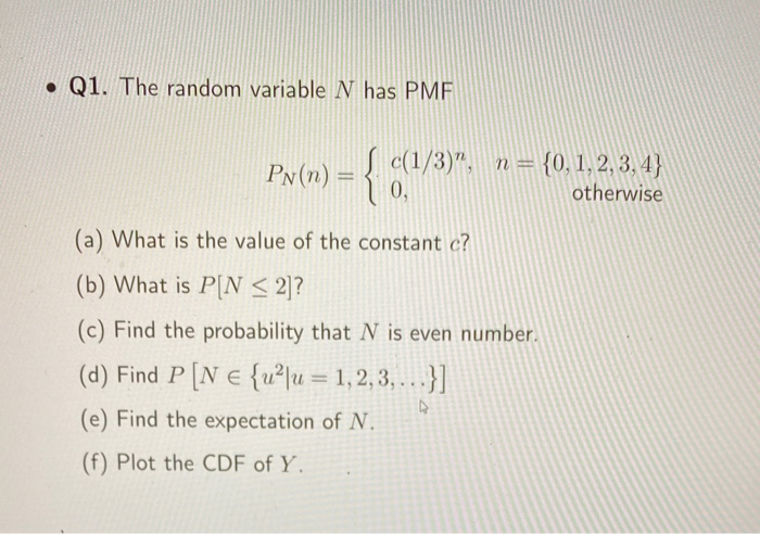 Solved Q1. The random variable N has PMF Pn(n) = c(1/3)", n | Chegg.com