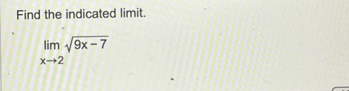 Solved Find the indicated limit.limx→29x-72 | Chegg.com
