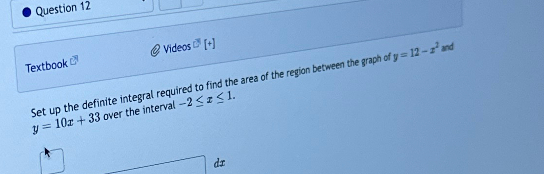 Solved Question 12Textbookvideos +Set up the definite | Chegg.com