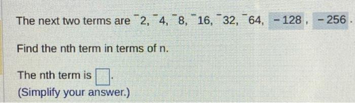 Solved The next two terms are 2, 4, 8, 16, 32, 64, Find the | Chegg.com