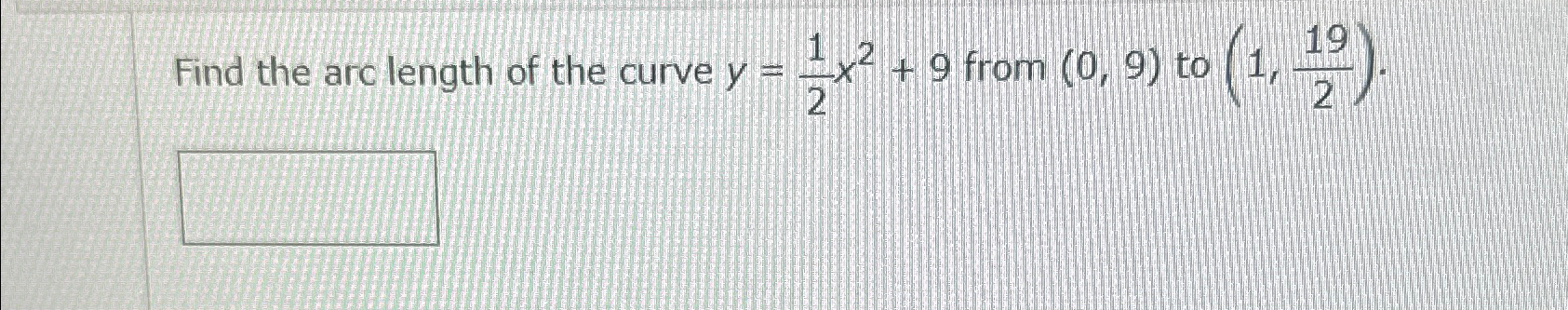 Solved Find the arc length of the curve y=12x2+9 ﻿from (0,9) | Chegg.com