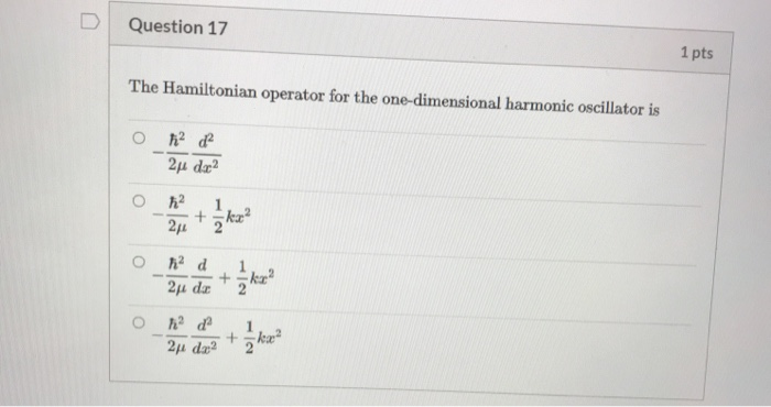 Solved Question 17 1 pts The Hamiltonian operator for the | Chegg.com