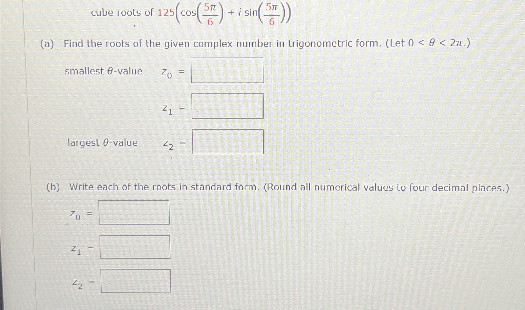 Solved cube roots of 125(cos(5π6)+isin(5π6))(a) ﻿Find the | Chegg.com