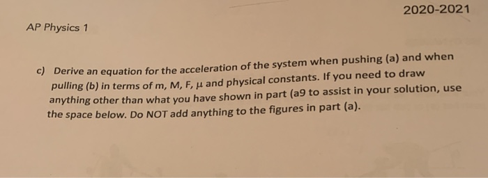 Solved 2020-2021 AP Physics 1 c) Derive an equation for the | Chegg.com