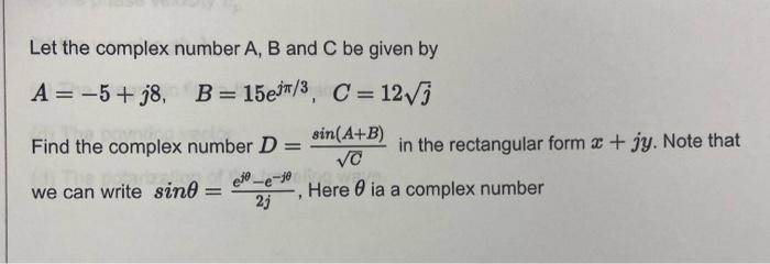 Solved Let the complex number A,B and C be given by | Chegg.com