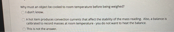 Solved Why must an object be cooled to room temperature | Chegg.com