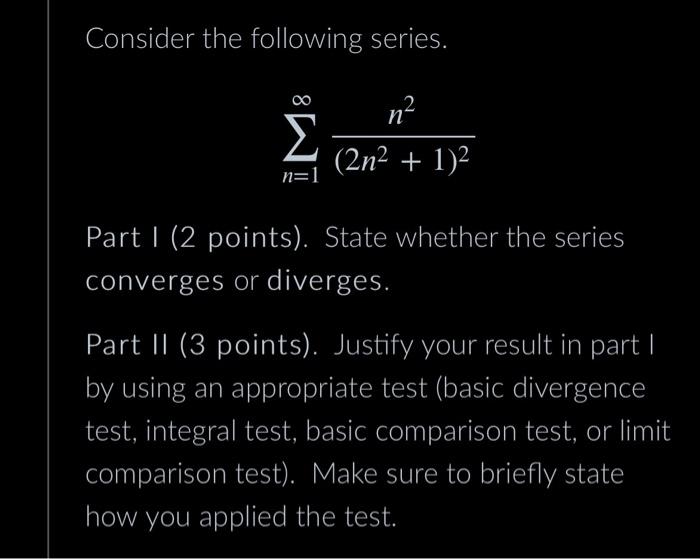 Solved Consider the following series. ∑n=1∞(2n2+1)2n2 Part I | Chegg.com