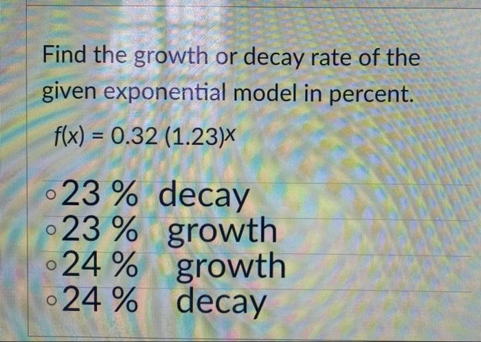 Solved Find the growth or decay rate of the given | Chegg.com